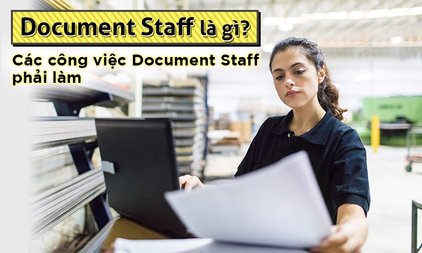 Document Staff là gì? Các công việc Document Staff phải làm