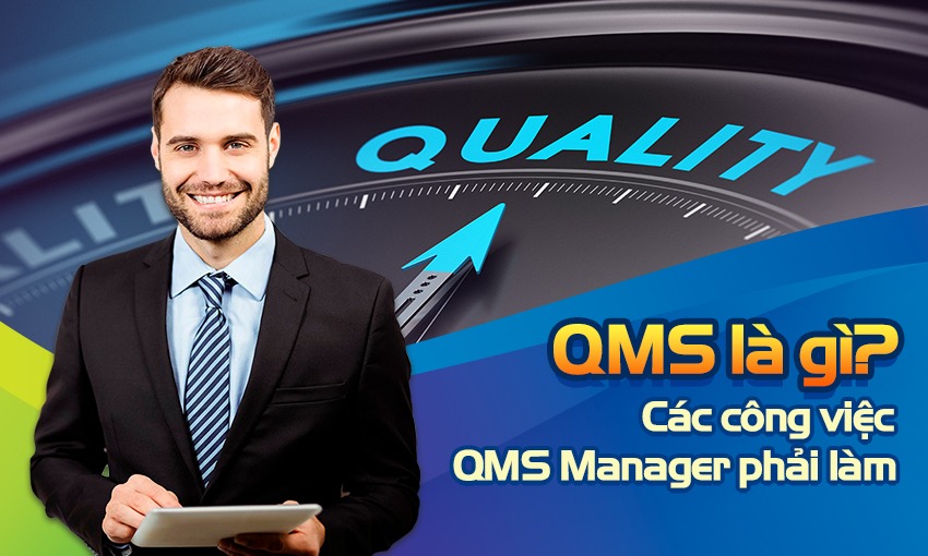 QMS là gì? Các công việc QMS Manager phải làm?
